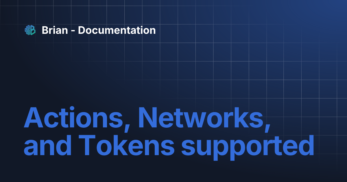 Actions, Networks, and Tokens supported | Brian - Documentation